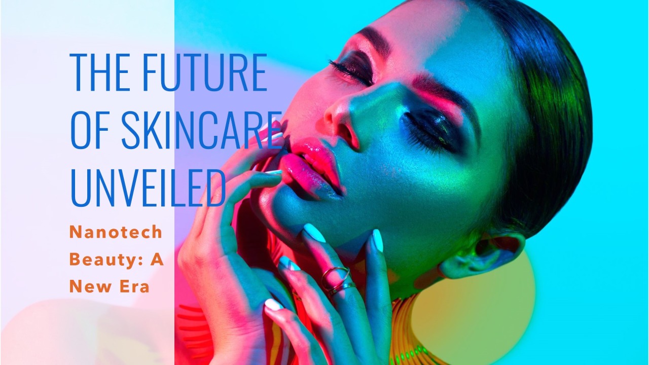 Nanotech Beauty: Redefining Skincare Through Advanced Nanoparticle ...